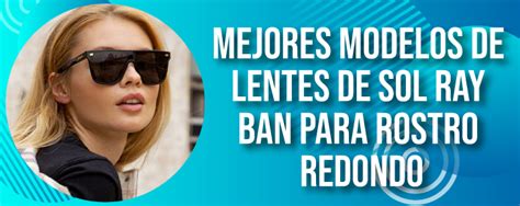 Modelos De Lentes De Sol Ray Ban Para Rostro Redondo Quantum