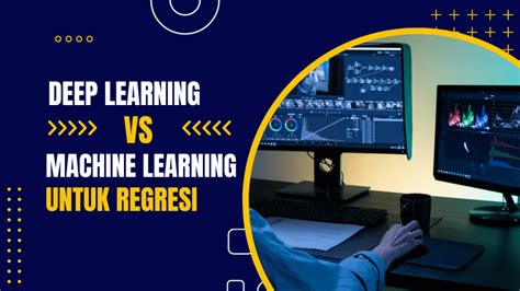 Deep Learning Vs Machine Learning Untuk Regresi Leravio