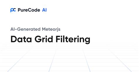 Build Great Meteorjs Data Grid Filtering Components Faster Using Ai Tools