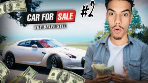 Car For Sale Simulator الحلقة 2 💲 محاكي تاجر السيارات 🚗 Youtube