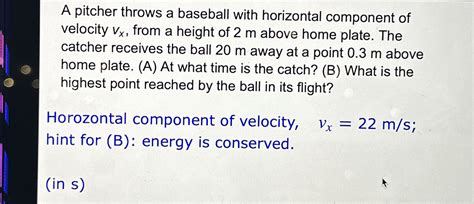 Solved A Pitcher Throws A Baseball With Horizontal Component Chegg