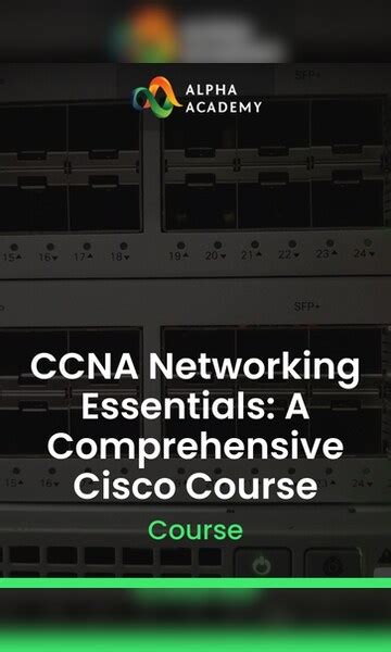 ¡comprar Ccna Networking Essentials A Comprehensive Cisco Course Alpha Academy Clave Global