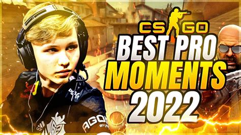 Csgo Best Pro Moments 2022 Flickshots Crazy Clutches Inhuman