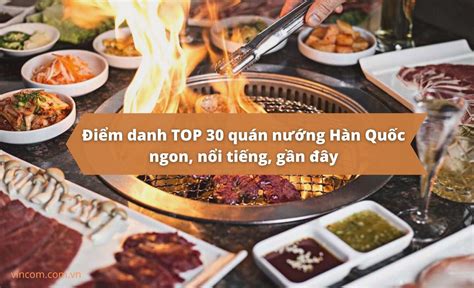 Top 30 Quán Nướng Hàn Quốc Ngon Nổi Tiếng Gần Đây Vincom Vincom