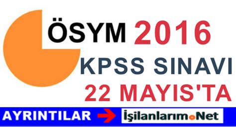 2016 KPSS Lisans Genel Yetenek Kültür Sınavı 22 Mayıs ta İş