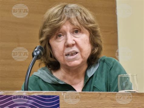 Bta Alexievich Words Fail Us To Describe Whats Going On In Our