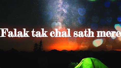 Whatsapp Status Of Falak Tak Chal Sath Mere Song Lyrics Youtube