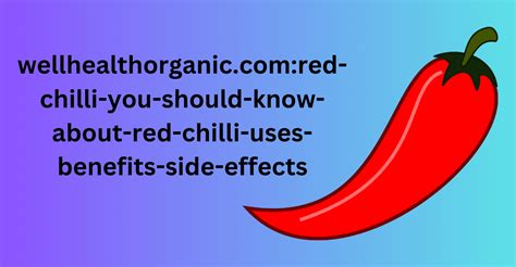 Wellhealthorganiccomred Chilli You Should Know About Red Chilli Uses