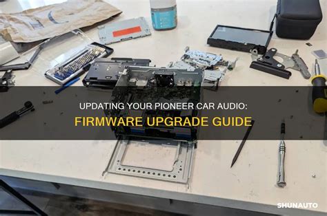 Updating Your Pioneer Car Audio Firmware Upgrade Guide Shunauto