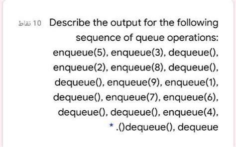 10 Describe The Output For The Following Sequence Of Queue Operations Enqueue5 Enqueue3