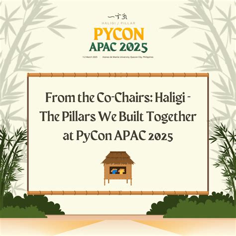 From The Co Chairs Haligi The Pillars We Built Together At Pycon Apac 2025 By Python