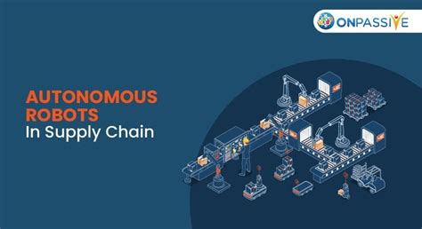 Autonomous Robots In The Evolution Of Supply Chain Dynamics R