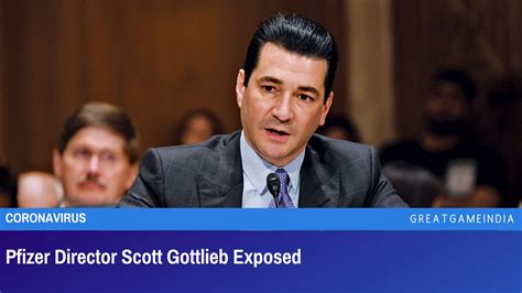 Pfizer Director Scott Gottlieb Exposed Greatgameindia