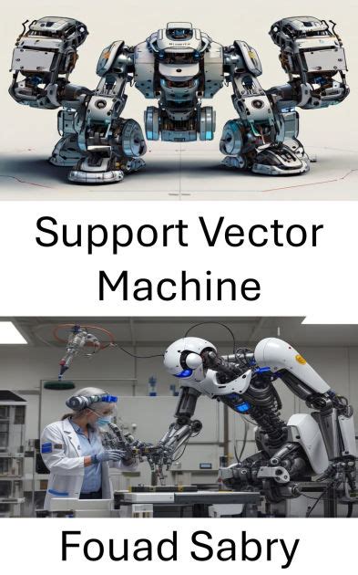 Support Vector Machine Enhancing Machine Learning Algorithms For Intelligent Robotics By Fouad
