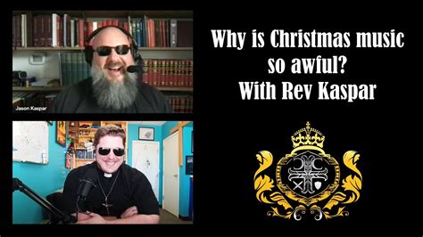 Why Is Christmas Music So Awful Featuring Rev Kaspar Youtube
