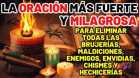 ORACIÓN FUERTE Y MILAGROSA ELIMINA HECHIZOS MALDICIONES ENEMIGOS