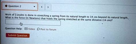 SOLVED Work Of Joules Is Done In Stretching A Spring From Its