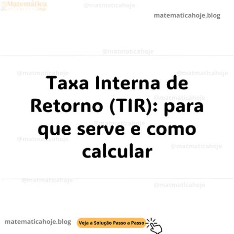 Taxa Interna De Retorno TIR Para Que Serve E Como Calcular