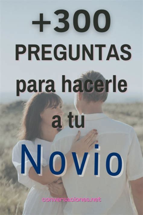 Preguntas Para Tu Novio Preguntas Para Mi Novio Preguntas De Pareja