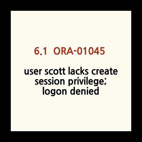 6 1 ora 01045 user scott lacks create session privilege logon denied