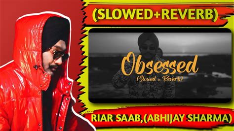 Obsessed Slowreverbriar Saababhijay Sharma Latest New Punjabi