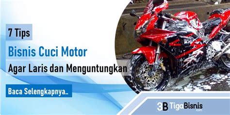 7 Tips Bisnis Cuci Motor Agar Laris Dan Menguntungkan Tigabisnis