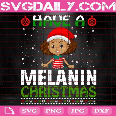 Have A Melanin Christmas Svg Svgdaily Daily Free Premium Svg Files