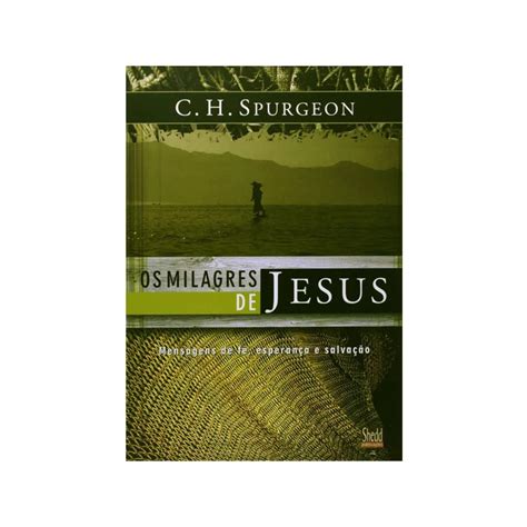 Os Milagres De Jesus Vol 1 C H Spurgeon Plenitude Atacado