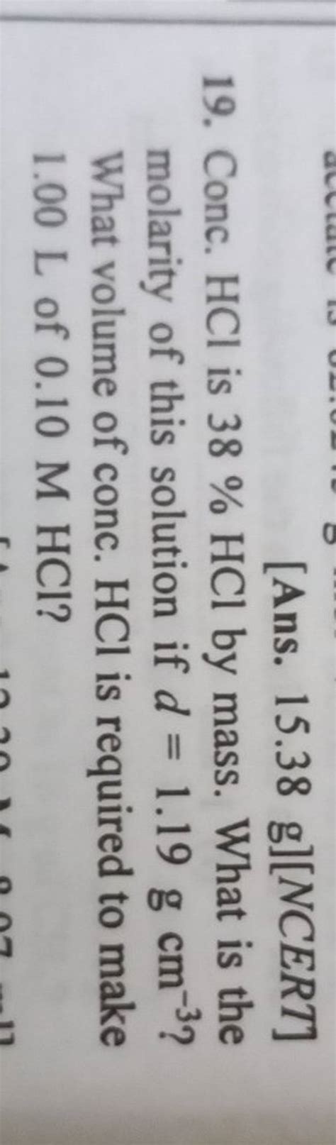 [ans 15 38 G][ Ncert]19 Conc Hcl Is 38 Hcl By Mass What Is The Molar