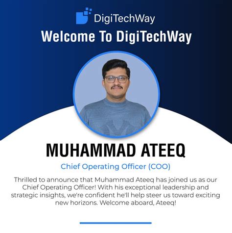 Digitechway On Linkedin We Are Thrilled To Welcome Muhammad Ateeq As Our Chief Operating Officer