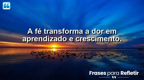 A fé transforma a dor em aprendizado e crescimento