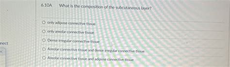 Solved 610a What Is The Composition Of The Subcutaneous
