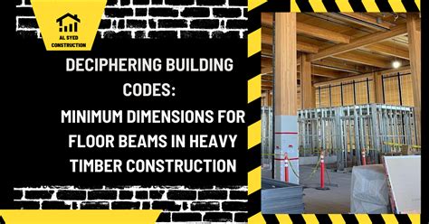 Deciphering Building Codes Minimum Dimensions For Floor Beams In Heavy Timber Construction