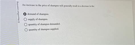 Solved An Increase In The Price Of Shampoo Will Generally
