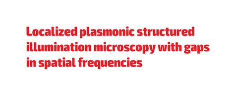 Localized Plasmonic Structured Illumination Microscopy With Gaps In Spatial Frequencies