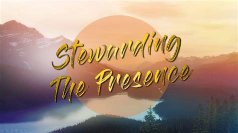 Stewarding The Presence YouTube
