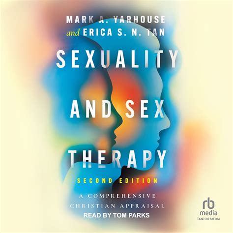 Sexuality And Sex Therapy By Erica S N Tan And Mark A Yarhouse Audiobook