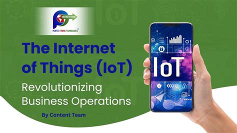 The Internet Of Things Iot Revolutionizing Business Operations Perfect Timing Technologies
