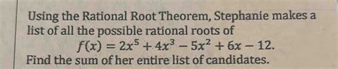 Solved Using The Rational Root Theorem Stephanie Makes A List Of All The Possible Rational Solved Using The Rational Root Theorem Stephanie Makes A List Of All The Possible Rational