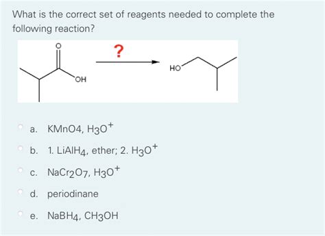Solved What Is The Correct Set Of Reagents Needed To