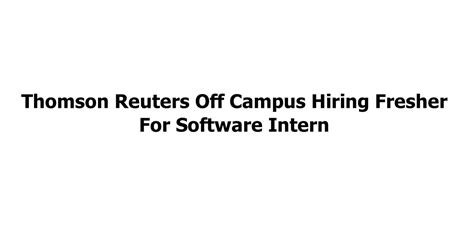 Thomson Reuters Off Campus Hiring Fresher For Software Intern Jobs