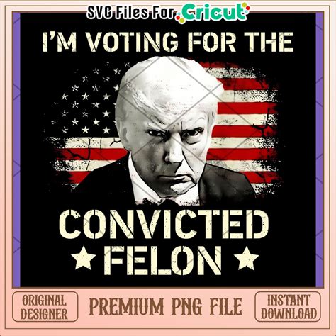 Trump Convicted Felon Png Image Download Svg Files For Cricut
