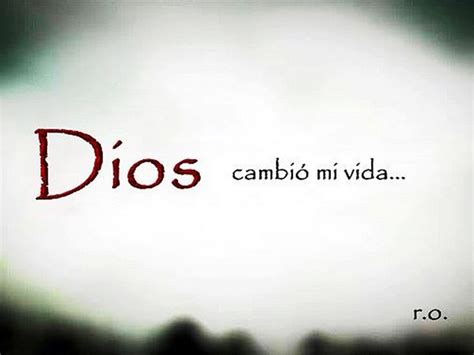 DIOS Cambio Mi Vida Frases Cristianas Frases Religiosas Citas