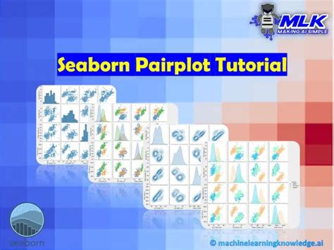 Seaborn Pairplot Tutorial Using Pairplot Function For Beginners Mlk Machine Learning Knowledge