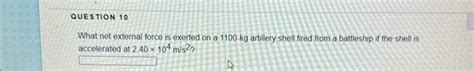 Solved What Net External Force Is Exerted On A 1100−kg