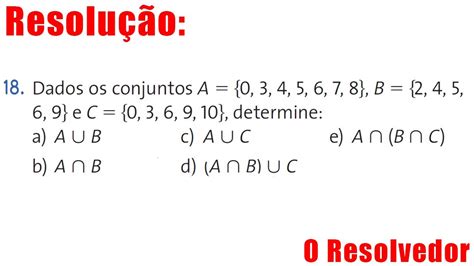 18 Dados Os Conjuntos A 0 3 4 5 6 7 8 B 2 4 5 6 9 E C 0 3 9 10
