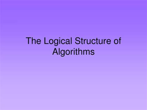 Ppt The Logical Structure Of Algorithms Powerpoint Presentation Free