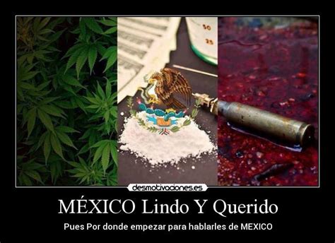 MÉXICO Lindo Y Querido Desmotivaciones