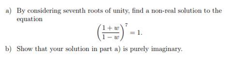 Solved A By Considering Seventh Roots Of Unity Find A