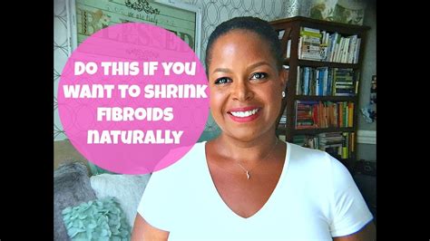 Do This If You Want To Shrink Fibroids Naturally By What Chelsea
